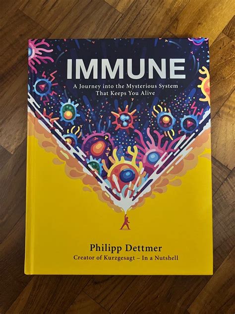 Immune A Journey Into The Mysterious Sytem That Keeps You Alive