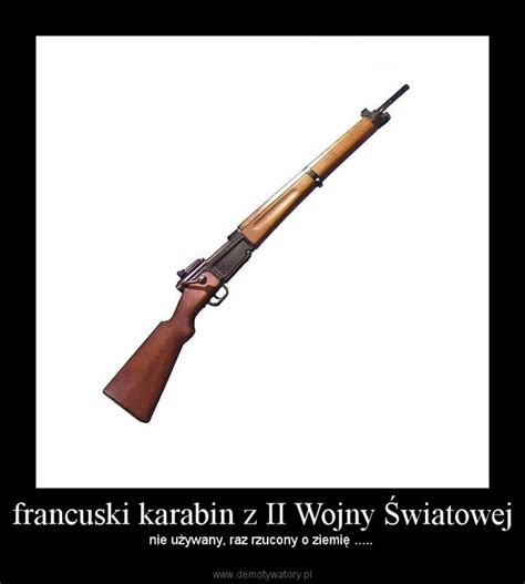 francuski karabin z II Wojny Światowej Demotywatory pl