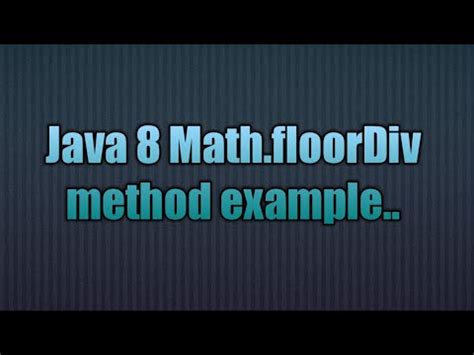 Java Math Floordiv Method Youtube