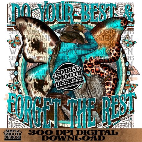 Do Your Best And Forget The Rest Simply Smooth Designs