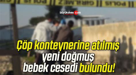 Çöp Konteynerine Atılmış Yeni Doğmuş Bebek Cesedi Bulundu