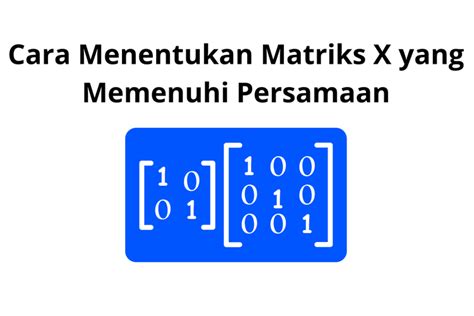 Foto Cara Menentukan Matriks X Yang Memenuhi Persamaan