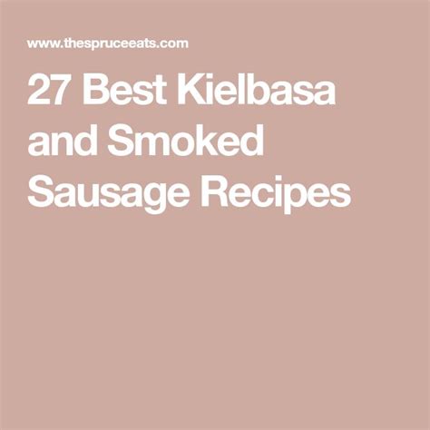 19 Best Kielbasa And Smoked Sausage Recipes Sausage Recipes Smoked