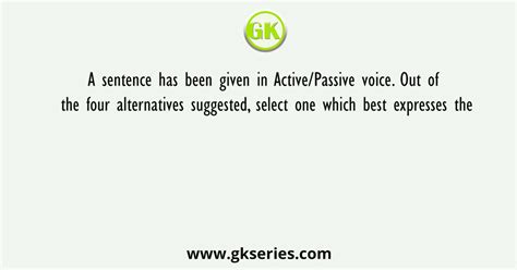 A Sentence Has Been Given In Activepassive Voice Out Of The Four