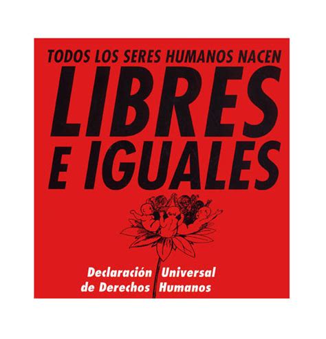 Todos Los Seres Humanos Nacen Libres E Iguales Declaración De