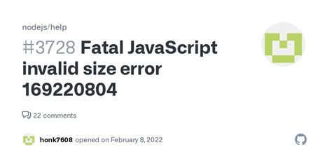 Fatal Javascript Invalid Size Error 169220804 · Issue 3728 · Nodejshelp · Github
