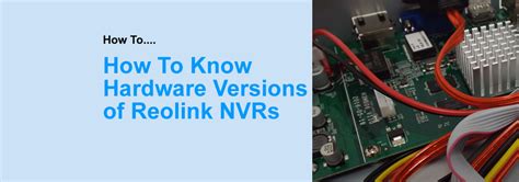 How To Know The Hardware Versions Of Reolink Nvrs Gsmzone