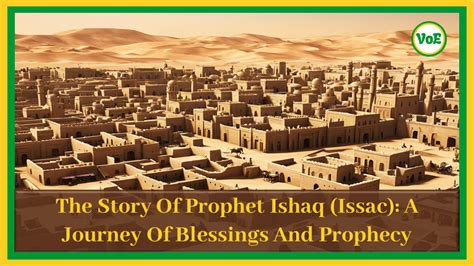 The Story Of Prophet Ishaq Isaac A Journey Of Blessings And Prophecy