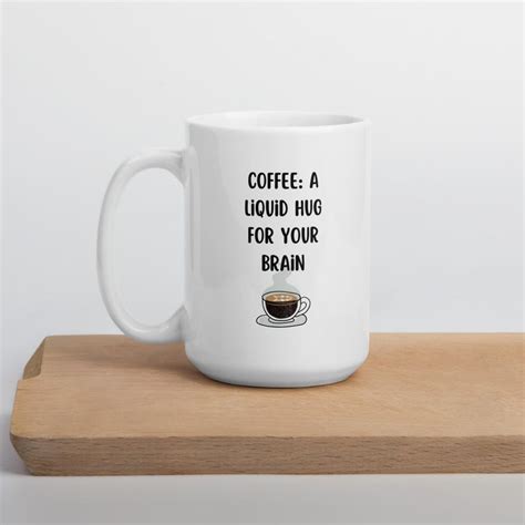 Liquid Hug For Your Brain Mug Funny Office Mug T For Colleagues