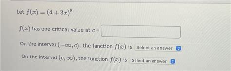Solved Let Fx43x8fx ﻿has One Critical Value At Con