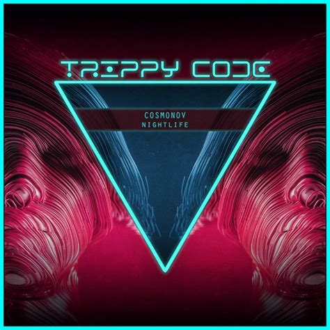 Listen To Cosmonov Nightlife Radio Edit By Trippy Code In Free