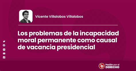 Los Problemas De La Incapacidad Moral Permanente Como Causal De