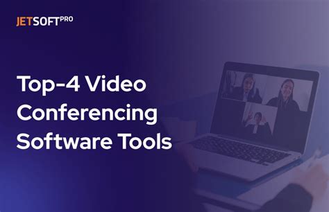 TOP 4 Video Conferencing Software Tools JetSoftPro Custom