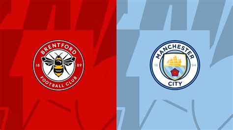 Brentford Vs Man City Prediction Kick Off Time Tv Live Stream Team