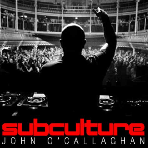 stream john o callaghan subculture episode 74 by johnocallaghan