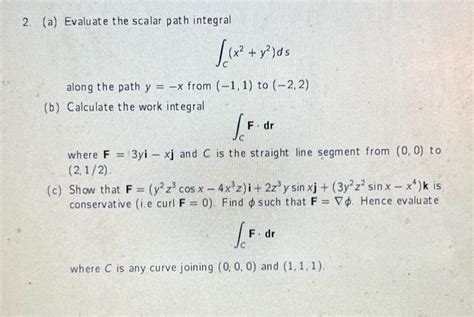 Solved A Evaluate The Scalar Path Integral C X Y Ds Chegg Com