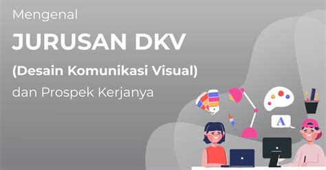 Mengenal Jurusan Desain Komunikasi Visual Dan Prospek Kerjanya Riset