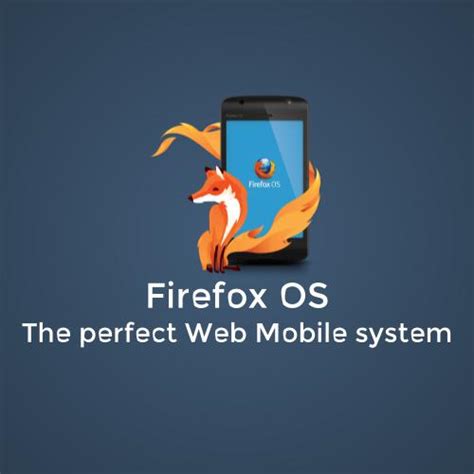 Firefox Os The Perfect Web Mobile System