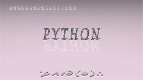 Python Pronunciation In British English Three Voices Accents