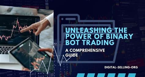 Unleashing The Power Of Binary Bot Trading A Comprehensive Guide Digital Selling Global