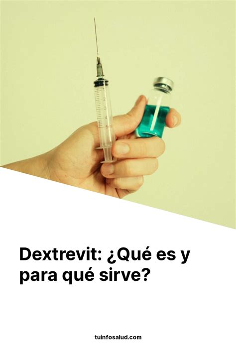 Dextrevit Qué es y para qué sirve TuInfoSalud
