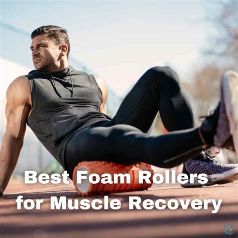 Rolling Out The Best Foam Rollers For Muscle Recovery Gear Up To Fit