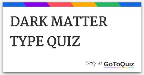 Dark Matter Type Quiz