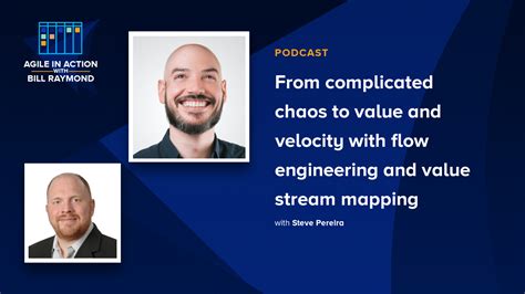 From Complicated Chaos To Value And Velocity With Flow Engineering And