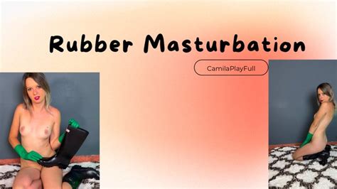 Rubber Masturbation Camilaplayfull Clips Sale