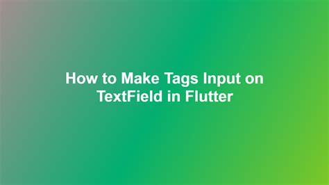 How To Make Tags Input On Textfield In Flutter Flutter Stuff