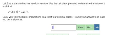 Solved Let Z Be A Standard Normal Random Variable Use The Chegg Com