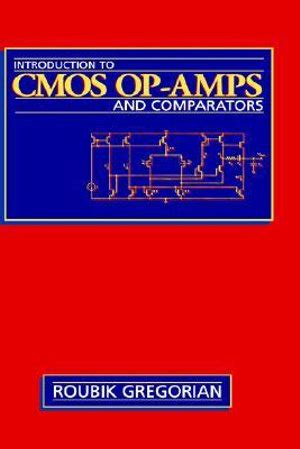 Introduction To CMOS OP AMPs And Comparators By Roubik Gregorian 9780471317784 Booktopia