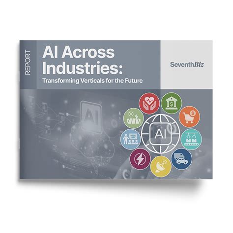 Ai Across Industries Transforming Verticals For The Future Seventhbiz
