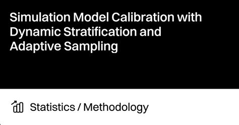 Simulation Model Calibration With Dynamic Stratification And Adaptive Sampling