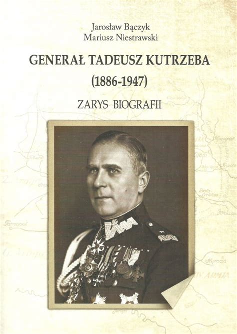 Stara Szuflada Generał Tadeusz Kutrzeba Zarys biografii