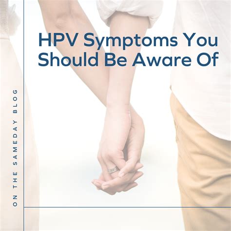 Hpv Symptoms You Should Be Aware Of — Sameday Health Feel Better The