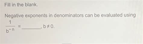 Solved Fill In The Blank Negative Exponents In Denominators
