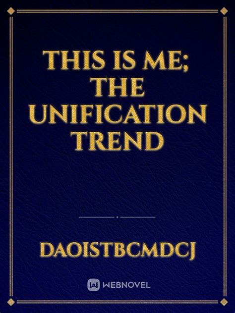 This Is Me The Unification Trend Novel Read Free Webnovel