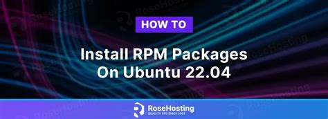 How To Install Rpm Packages On Ubuntu Rosehosting