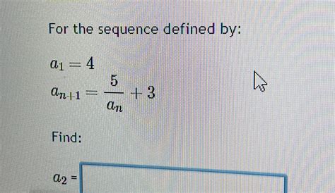 Solved For The Sequence Defined By A1 4an 1 5an 3Find A2 Chegg