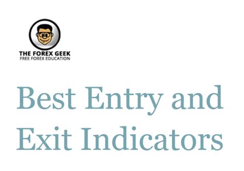 Best Entry And Exit Indicators The Forex Geek