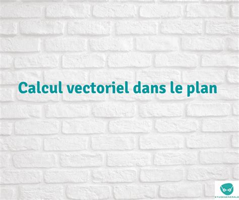 Calcul Vectoriel Tronc Commun Etude Generale