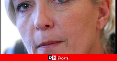 Polémique autour de Marine Le Pen La DH Les Sports