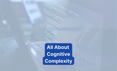 Cognitive Complexity Explained Causes Metrics And How To Fix