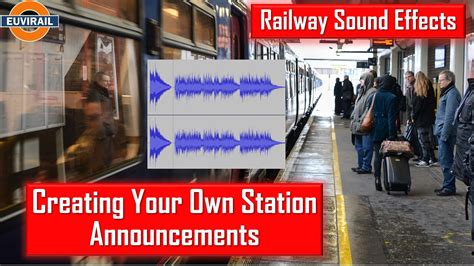 Railway Sound Effects And Creating Your Own Station Announcements For