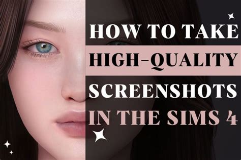 How To Take High Quality Screenshots In The Sims 4 Lutessasims