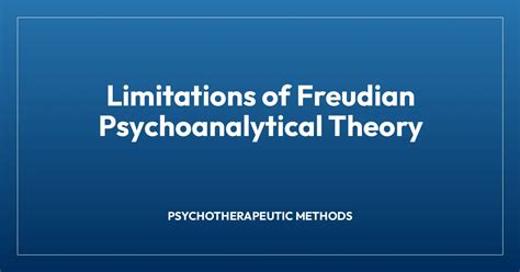 Limitations Of Freudian Psychoanalytical Theory • Psychology Town