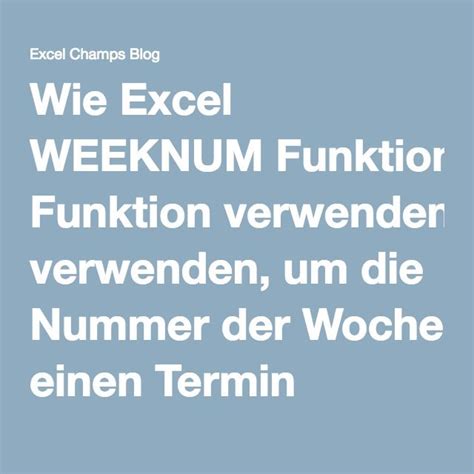 excel weeknum function get week number of a date