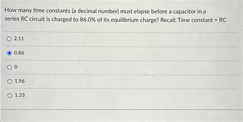 Solved How Many Time Constants A Decimal Number Must Chegg