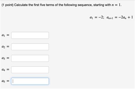 Solved 1 Point Calculate The First Five Terms Of The
